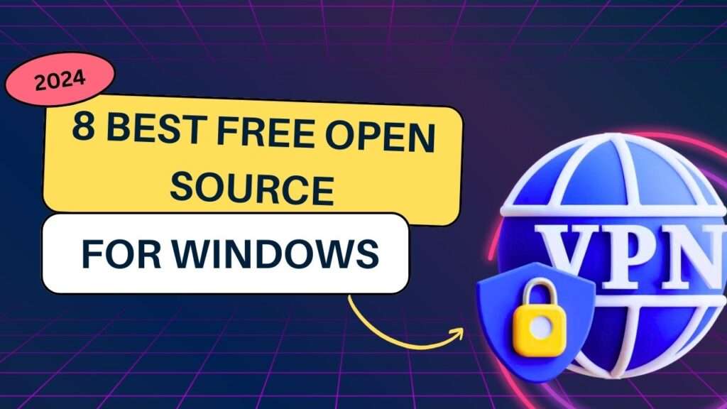 The Best Free Open Source VPNs for Windows in 2024